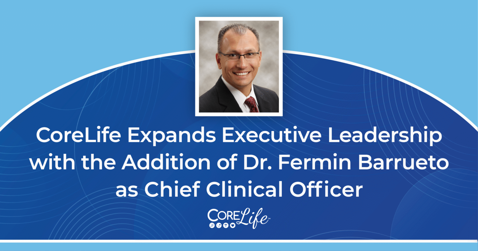 CoreLife Expands Executive Leadership with the Addition of Dr. Fermin ...